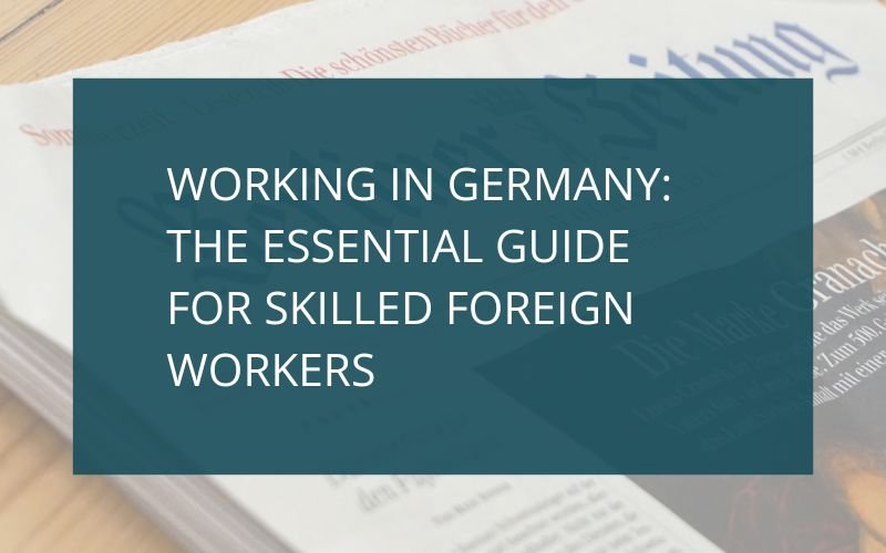 Working In Germany: The Essential Guide For Skilled Workers
